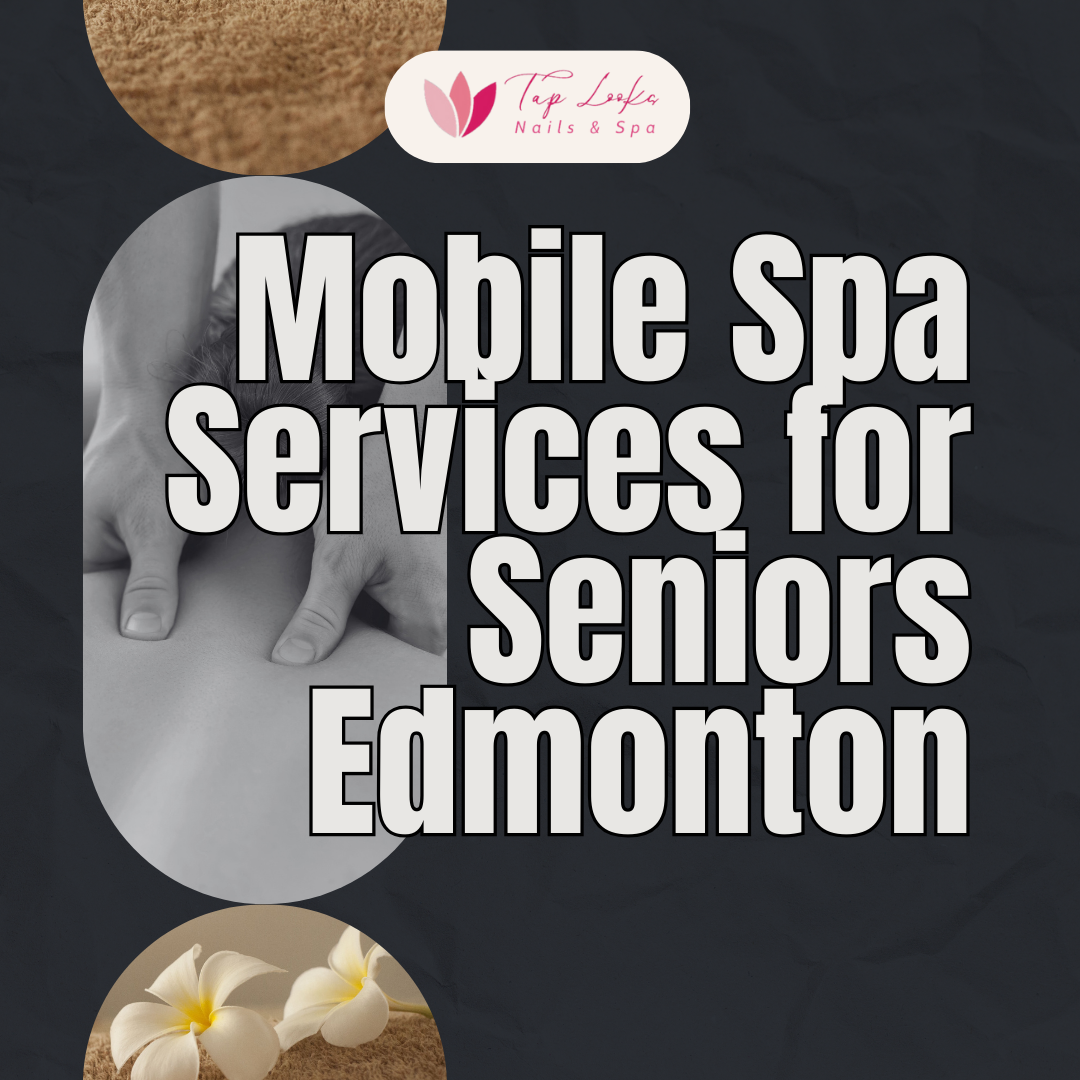 Mobile Spa Services for Seniors Edmonton